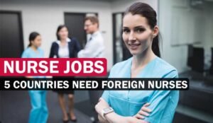 Nurse Jobs: 5 Countries Need Foreign Nurses, Apply Here