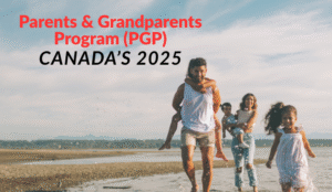 Canada’s 2025 Parents & Grandparents Program (PGP): What You Need to Know